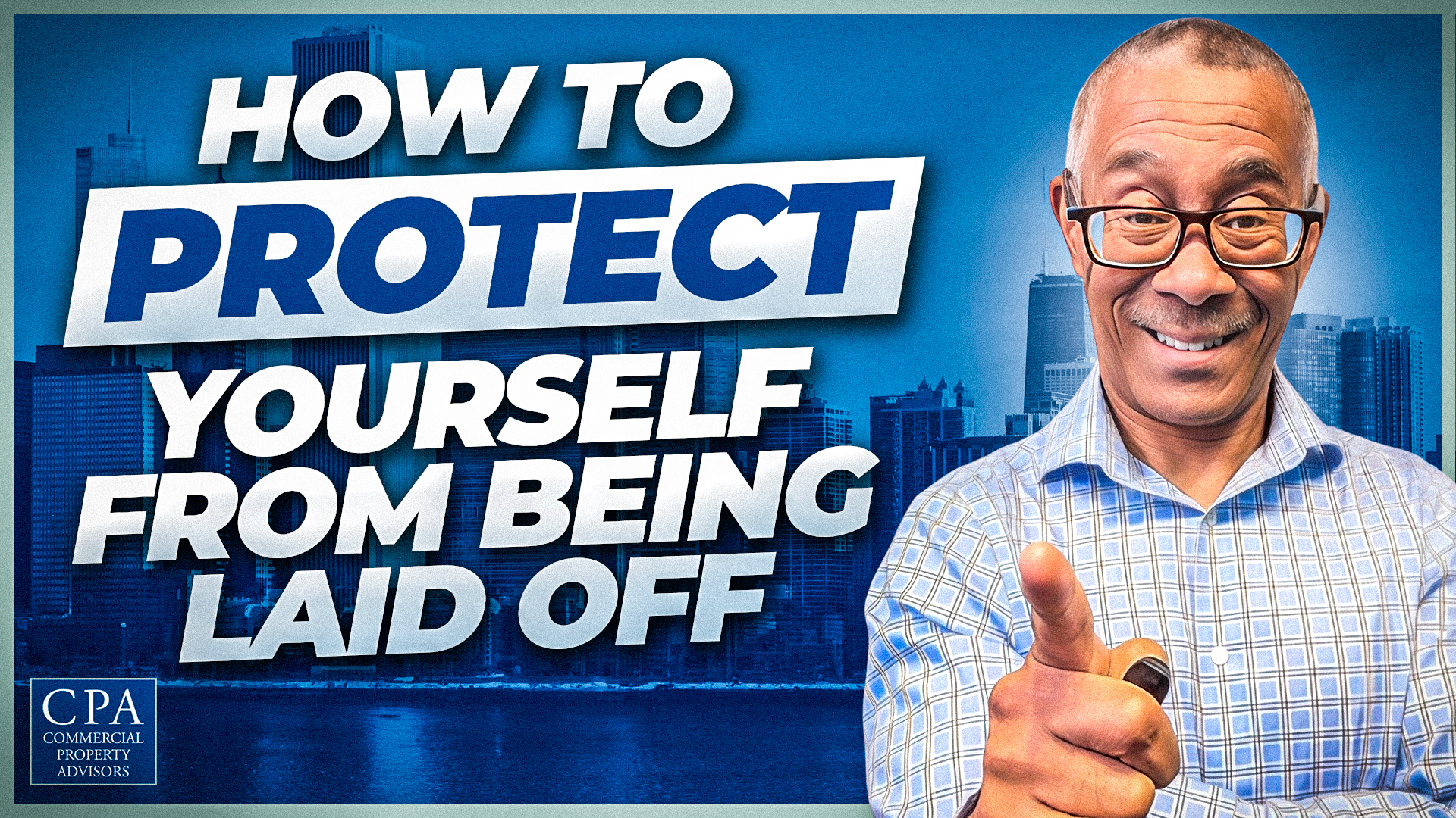 How to Protect Yourself from Being Laid Off | Commercial Property Advisors